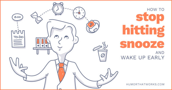 How to Stop Hitting Snooze and Wake Up Early - Humor That Works