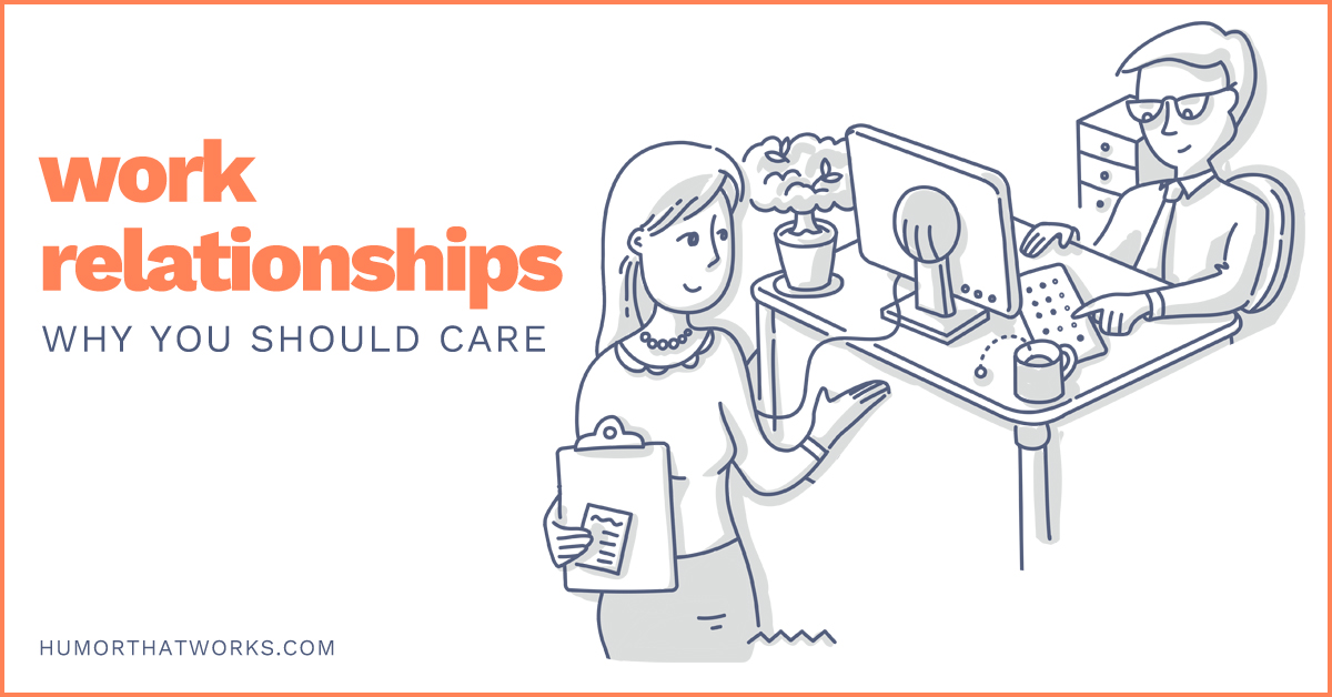 The Importance of Relationships in the Workplace - Humor That Works