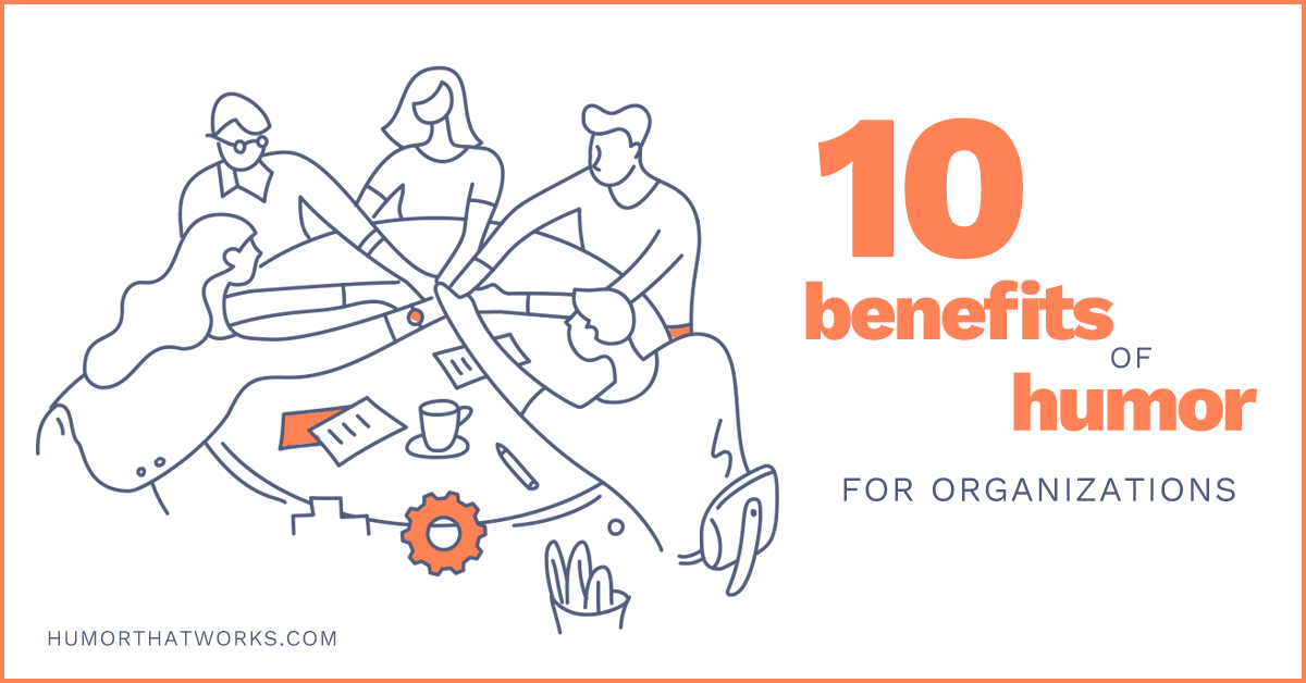 10 Benefits of Creating a Humor Culture for Organizations - Humor That ...